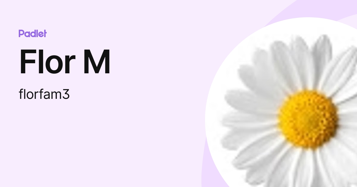 Flor M (florfam3) profile | Padlet