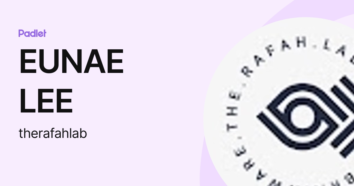EUNAE LEE (therafahlab) profile | Padlet