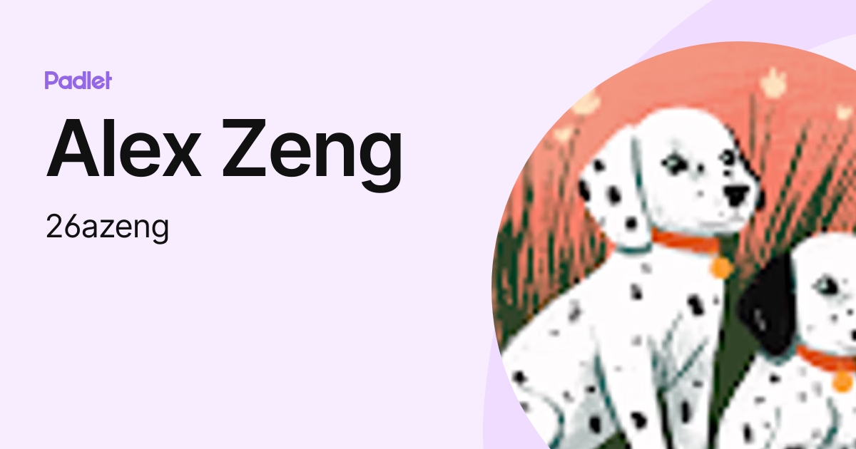 Alex Zeng (26azeng) profile | Padlet