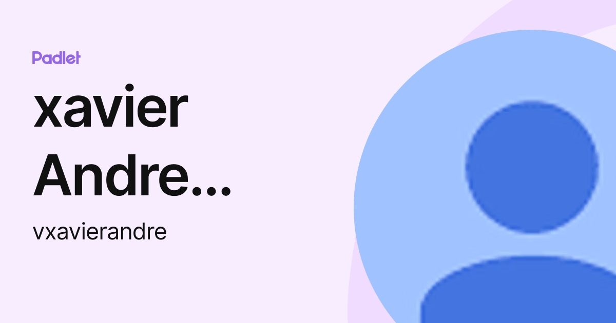 xavier Andre Velasquez Gutierrez (vxavierandre) profile | Padlet