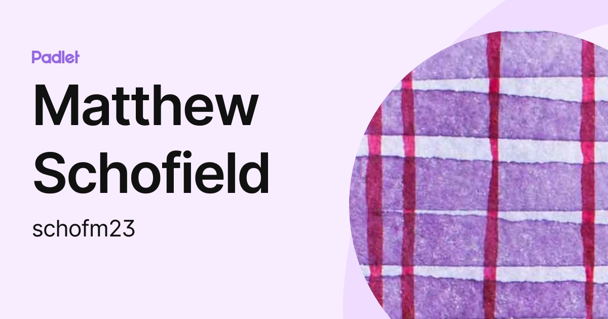 Matthew Schofield (schofm23) profile | Padlet