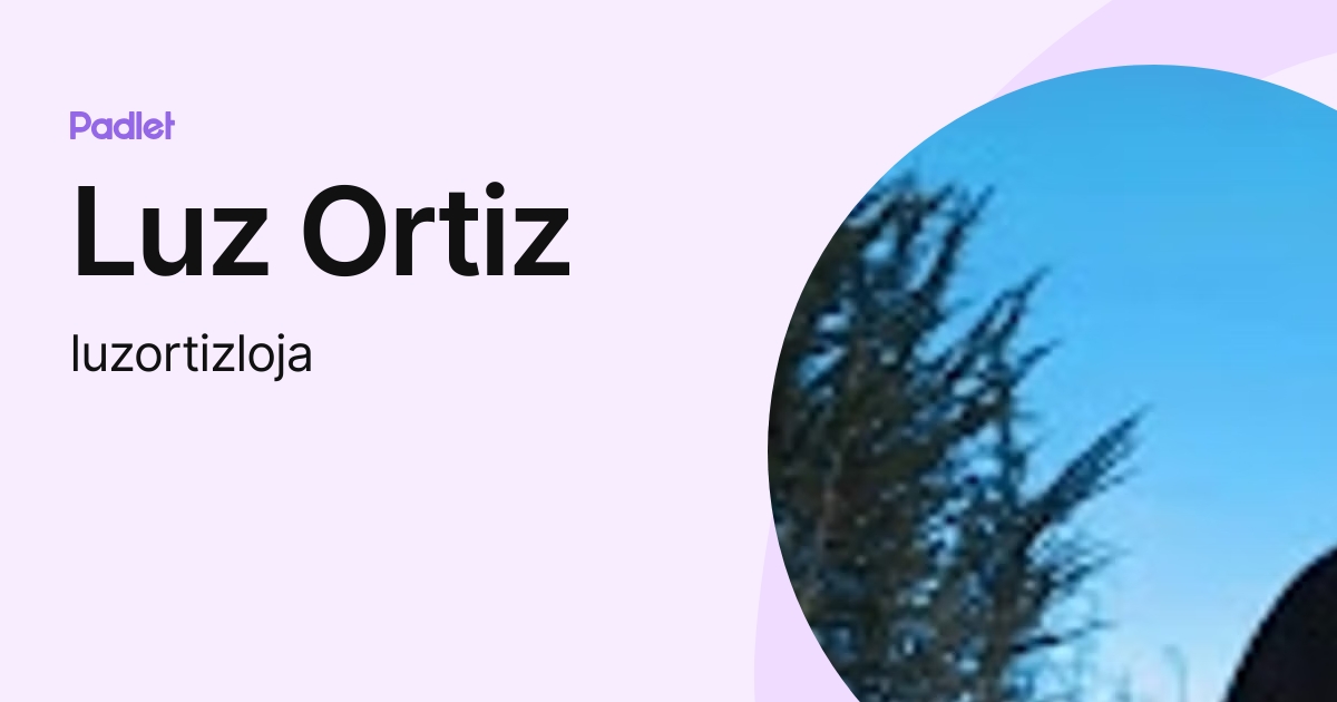 Luz Ortiz (luzortizloja) profile | Padlet