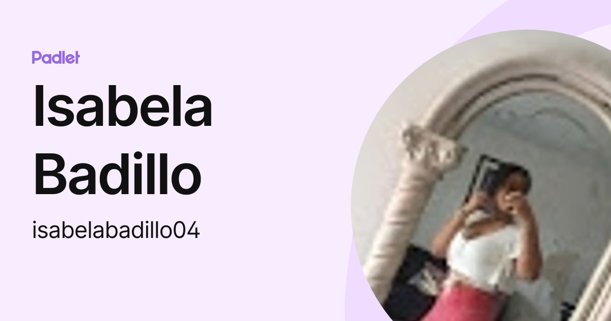 Isabela Badillo (isabelabadillo04) profile | Padlet