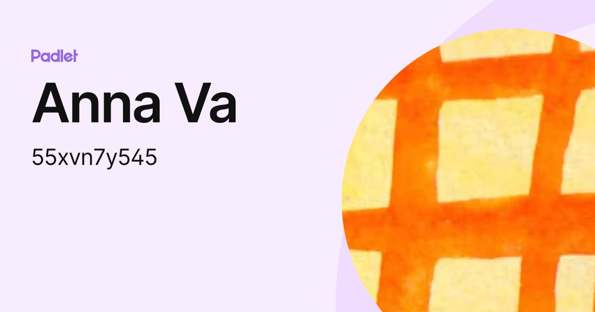 Anna Va (55xvn7y545) profile | Padlet