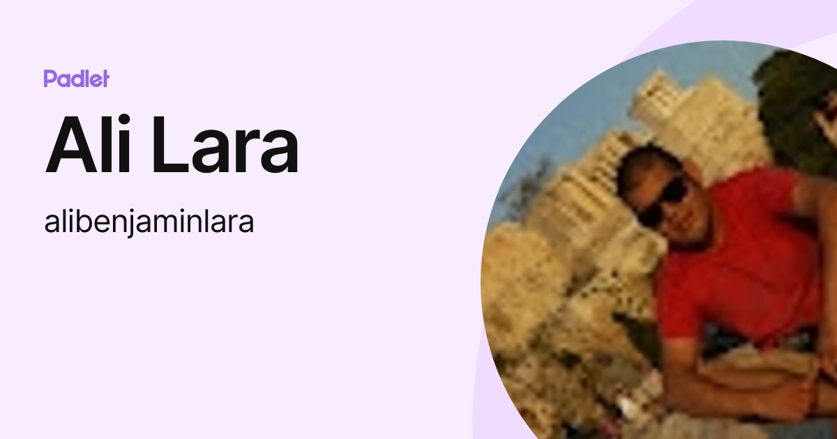 Ali Lara (alibenjaminlara) profile | Padlet