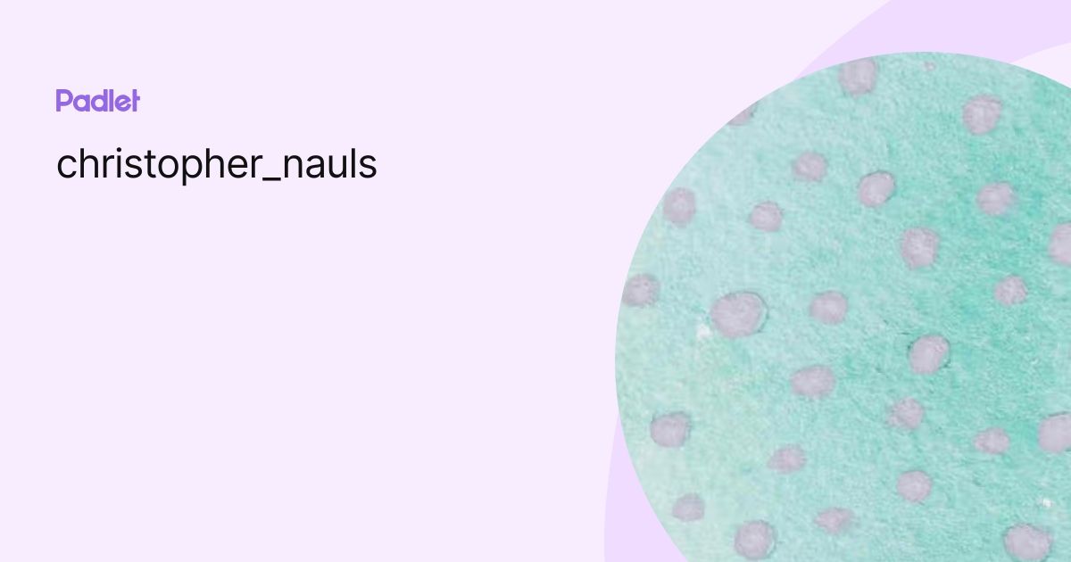 christopher_nauls profile | Padlet