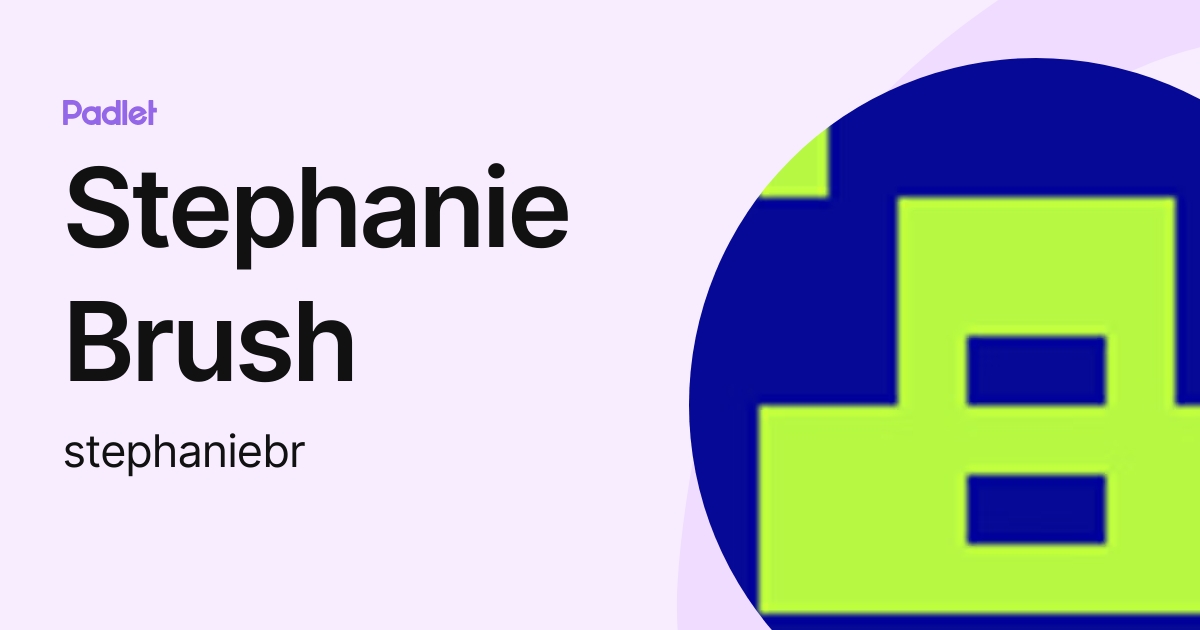 Stephanie Brush (stephaniebr) profile | Padlet