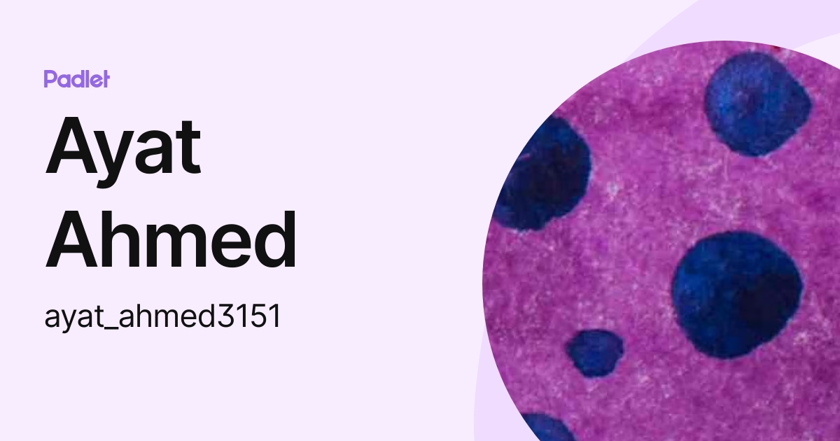 Ayat Ahmed (ayat_ahmed3151) profile | Padlet