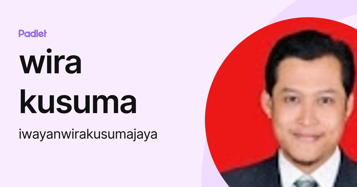 wira kusuma (iwayanwirakusumajaya) profile | Padlet