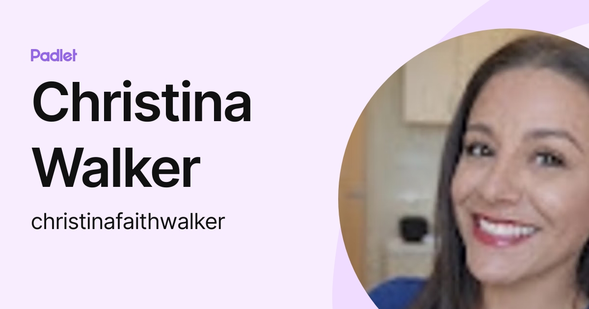 Christina Walker (christinafaithwalker) profile | Padlet