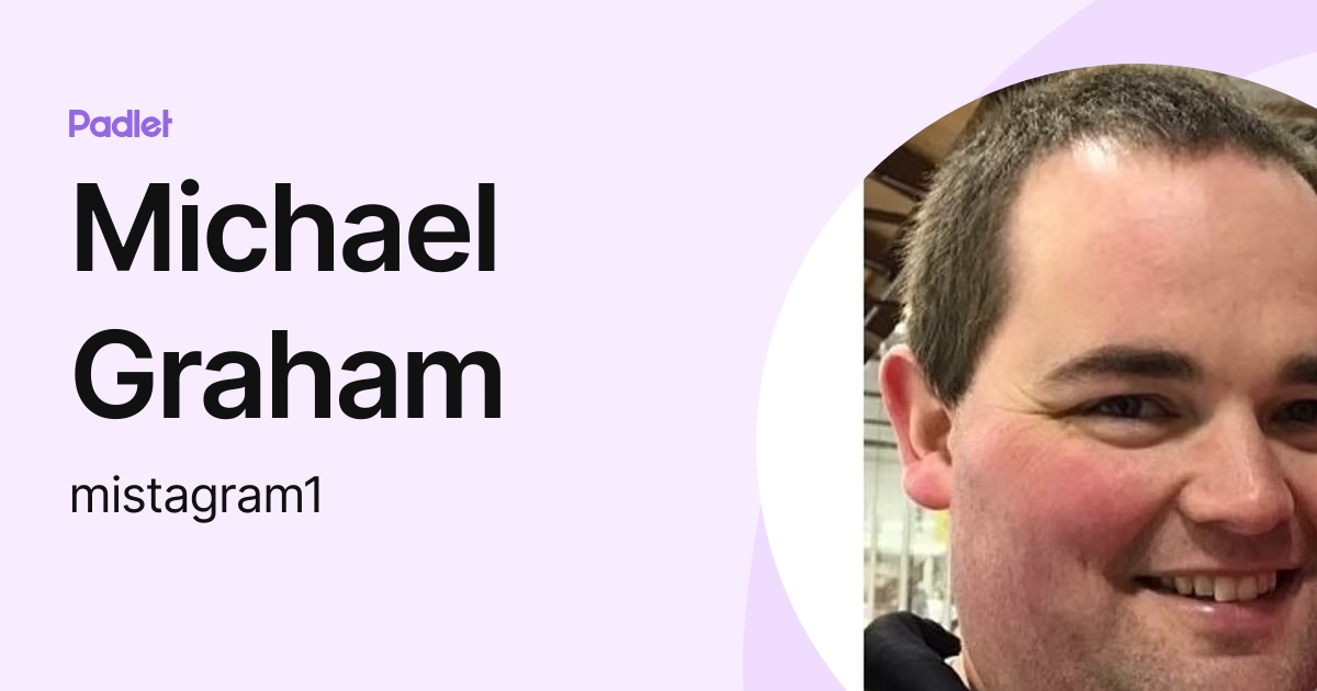 Michael Graham (mistagram1) profile | Padlet