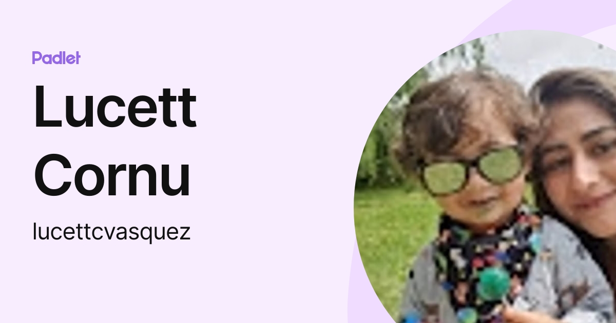 Lucett Cornu (lucettcvasquez) profile | Padlet