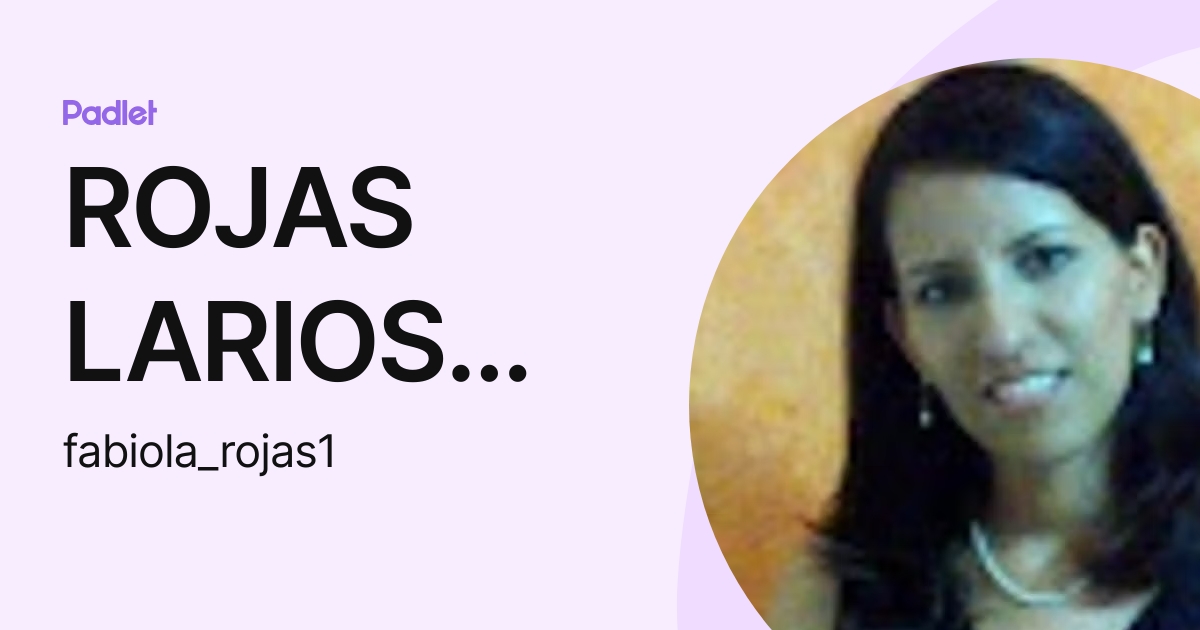 ROJAS LARIOS FABIOLA (fabiola_rojas1) profile | Padlet