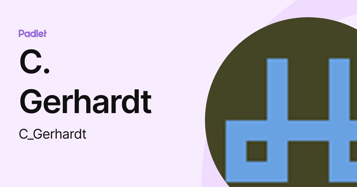 C. Gerhardt (C_Gerhardt) profile | Padlet