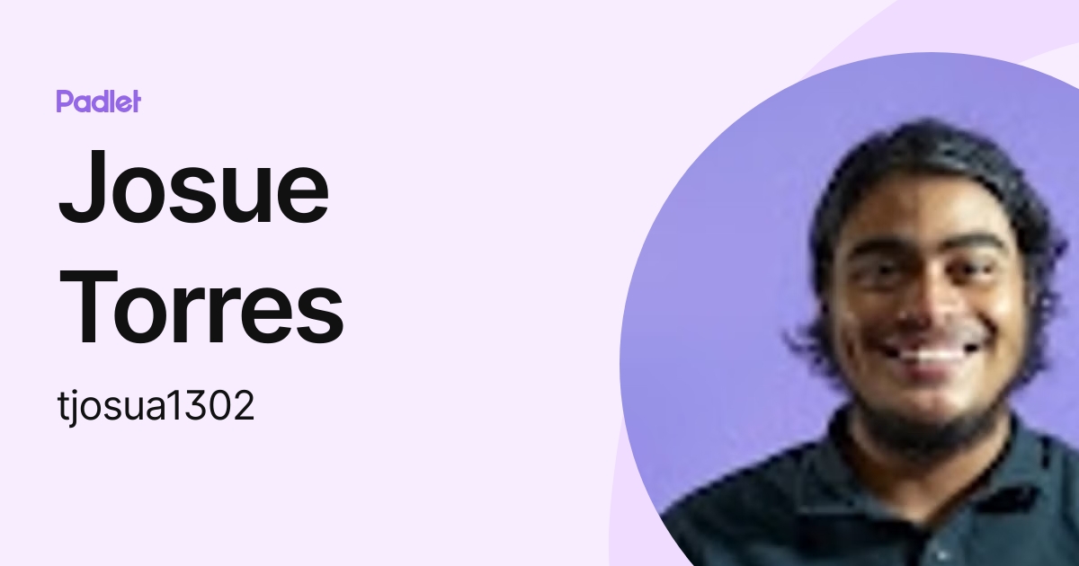 Josue Torres (tjosua1302) profile | Padlet