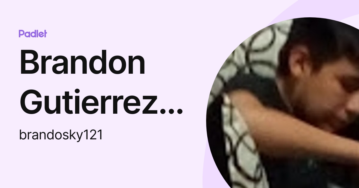 Brandon Gutierrez Ortiz (brandosky121) profile | Padlet