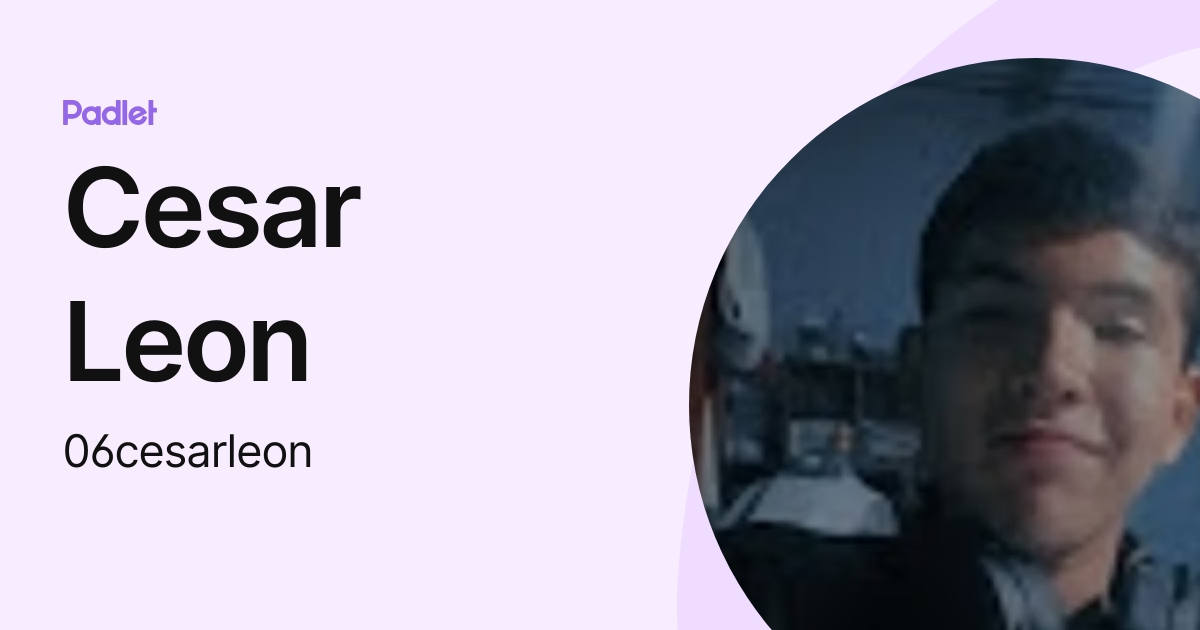 Cesar Leon (06cesarleon) profile | Padlet