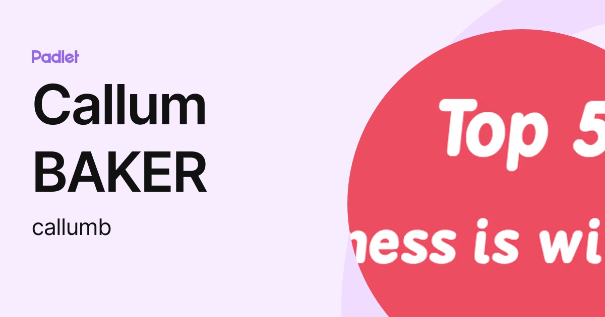 Callum BAKER (callumb) profile | Padlet