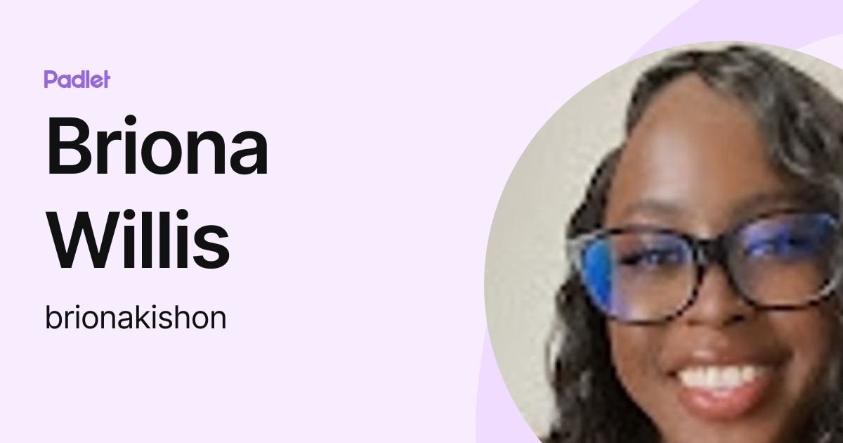 Briona Willis (brionakishon) profile | Padlet