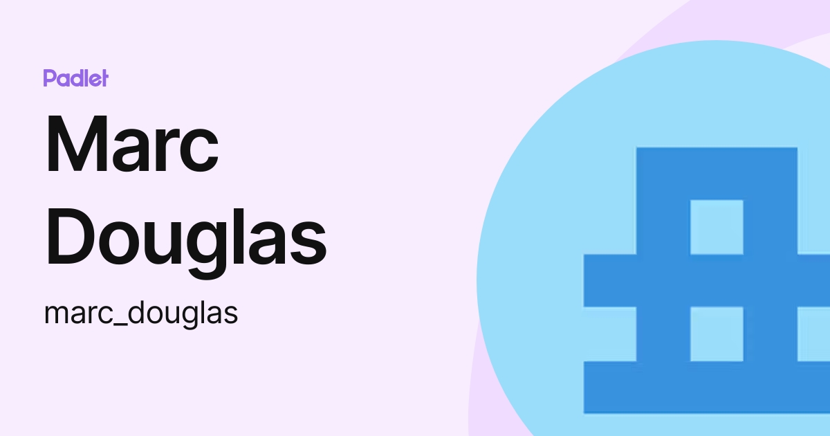 Marc Douglas (marc_douglas) profile | Padlet