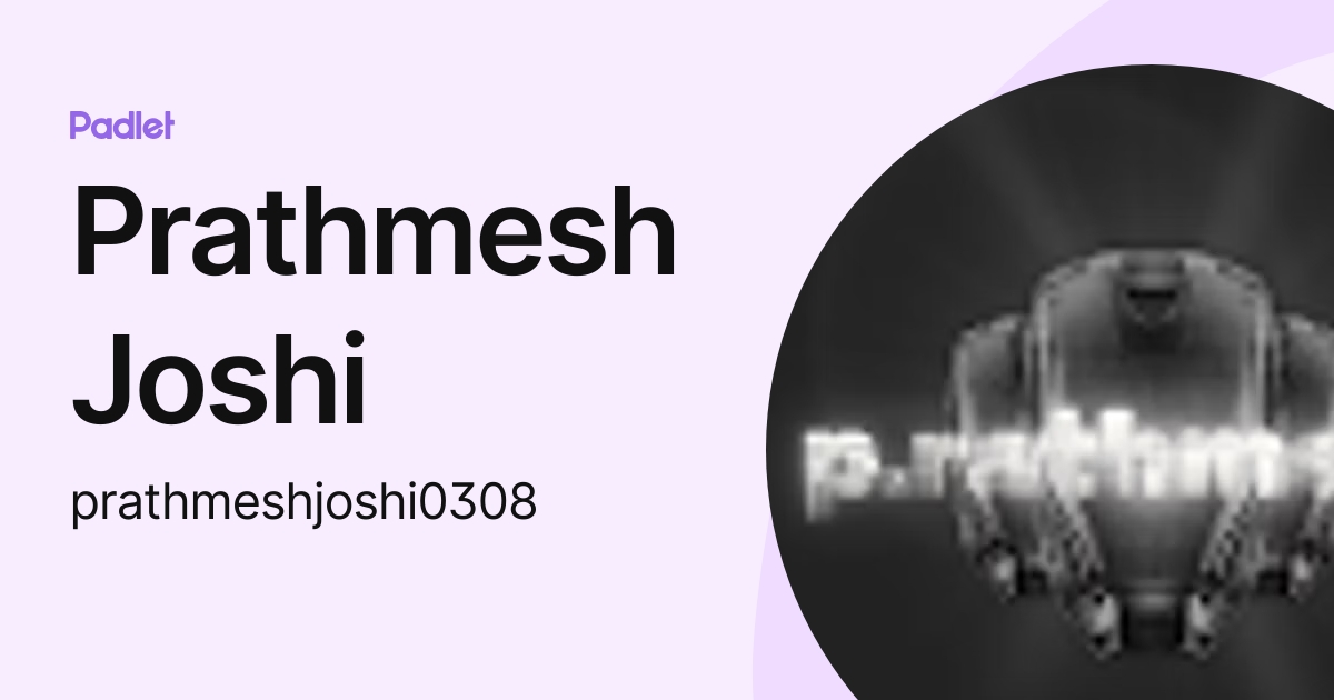 Prathmesh Joshi (prathmeshjoshi0308) profile | Padlet