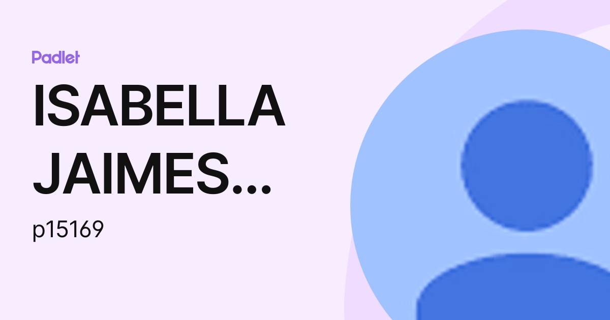 ISABELLA JAIMES PRADA (p15169) profile | Padlet