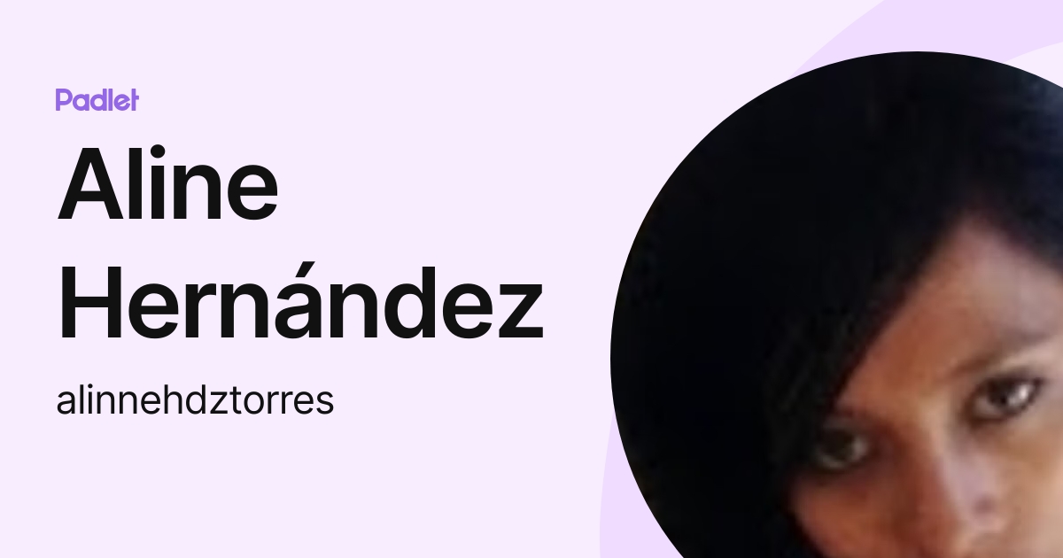 Aline Hernández (alinnehdztorres) profile | Padlet