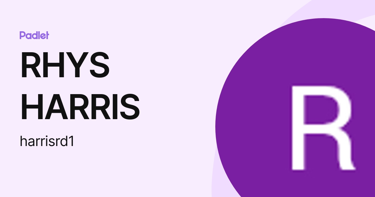 RHYS HARRIS (harrisrd1) profile | Padlet