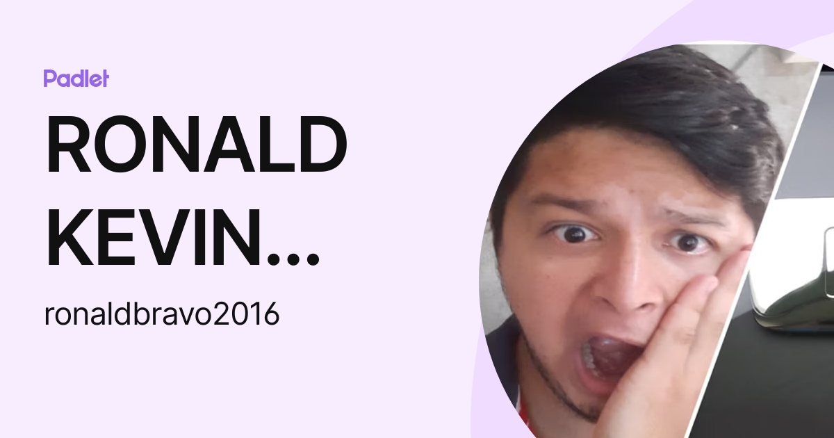 RONALD KEVIN BRAVO ALAVA (ronaldbravo2016) profile | Padlet