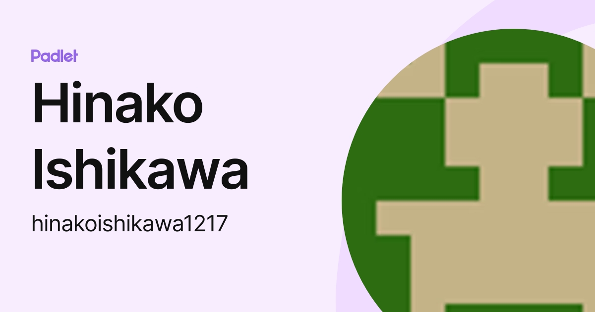 Hinako Ishikawa (hinakoishikawa1217) profile | Padlet