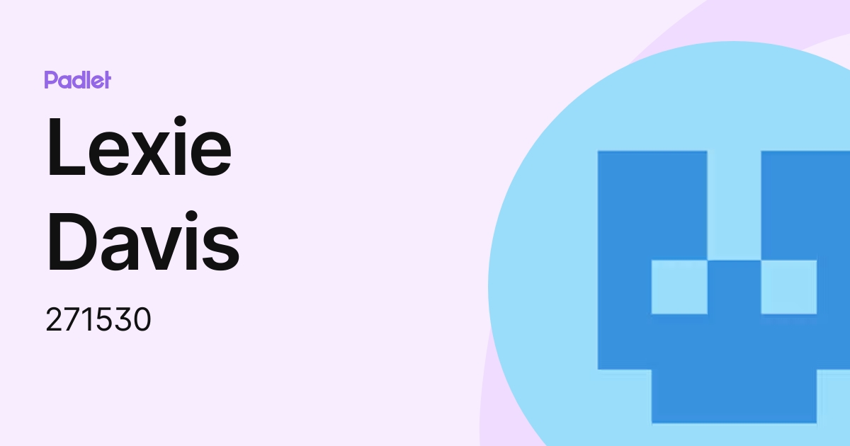 Lexie Davis (271530) profile | Padlet