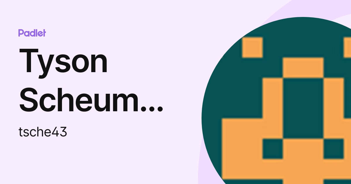 Tyson Scheumann (tsche43) profile | Padlet