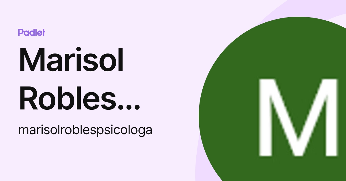 Marisol Robles Olvera (marisolroblespsicologa) profile | Padlet