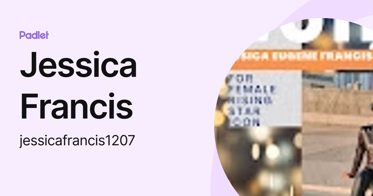 Jessica Francis (jessicafrancis1207) profile | Padlet