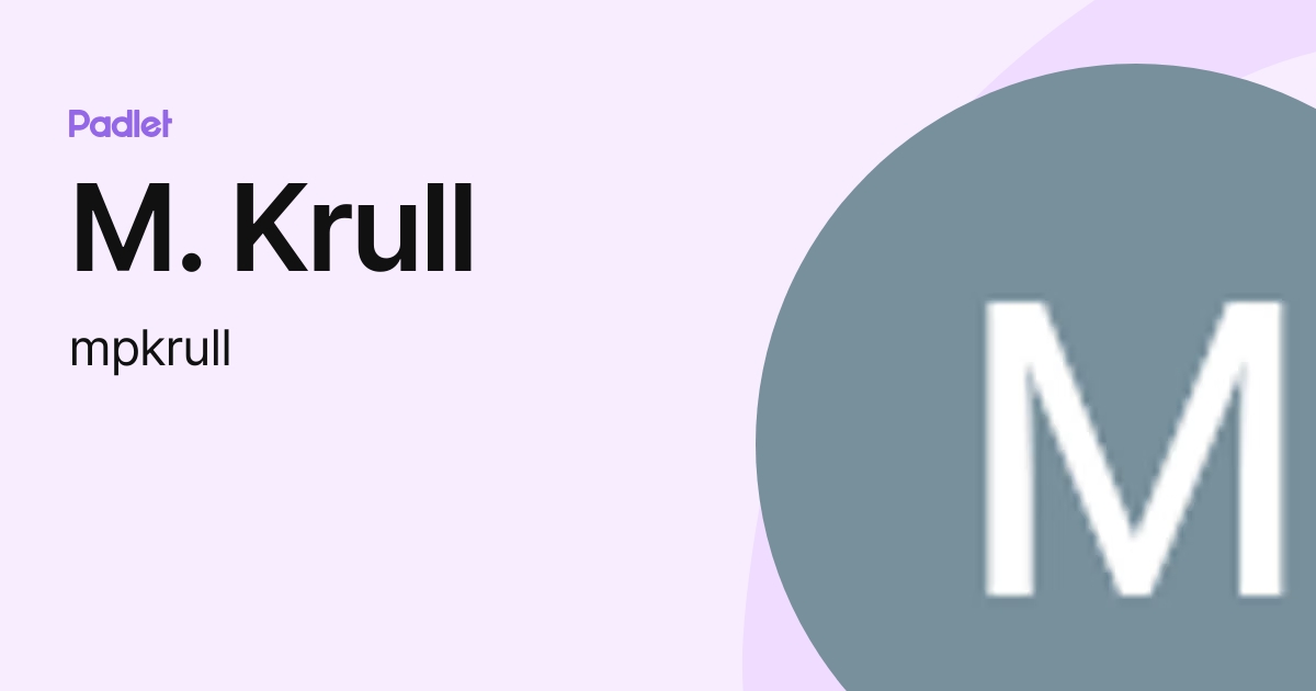 M. Krull (mpkrull) profile | Padlet