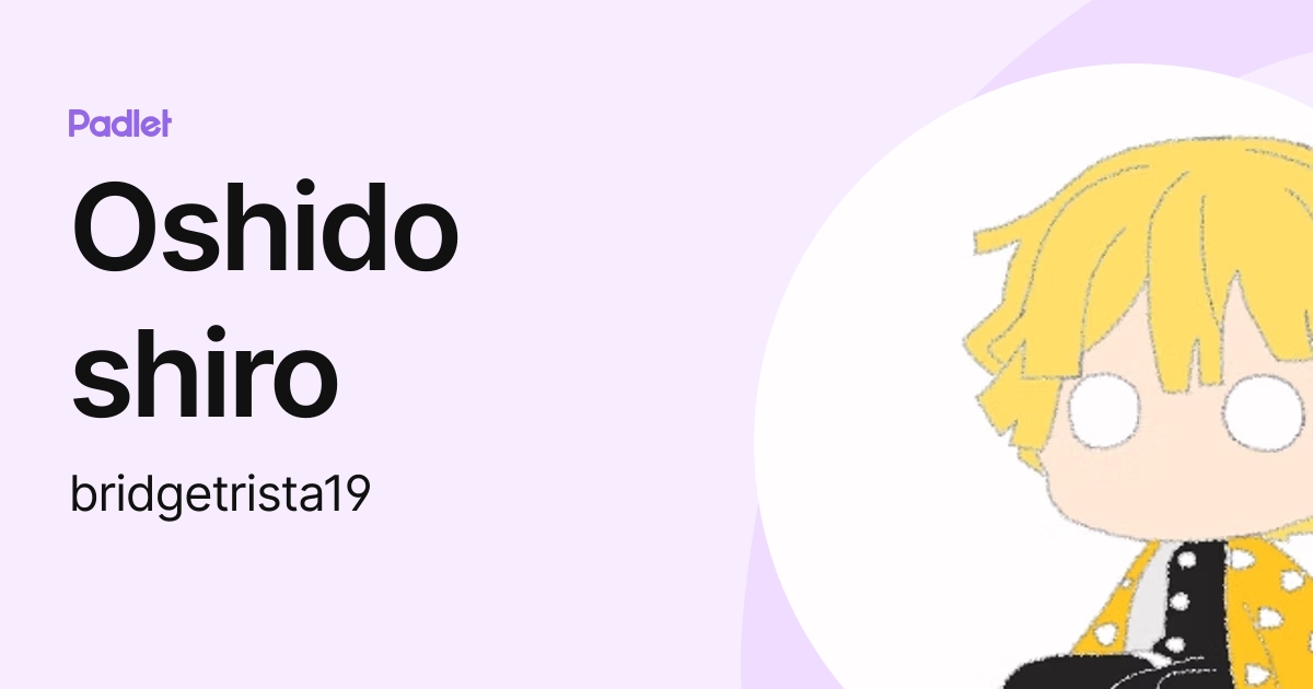 Oshido shiro (bridgetrista19) profile | Padlet