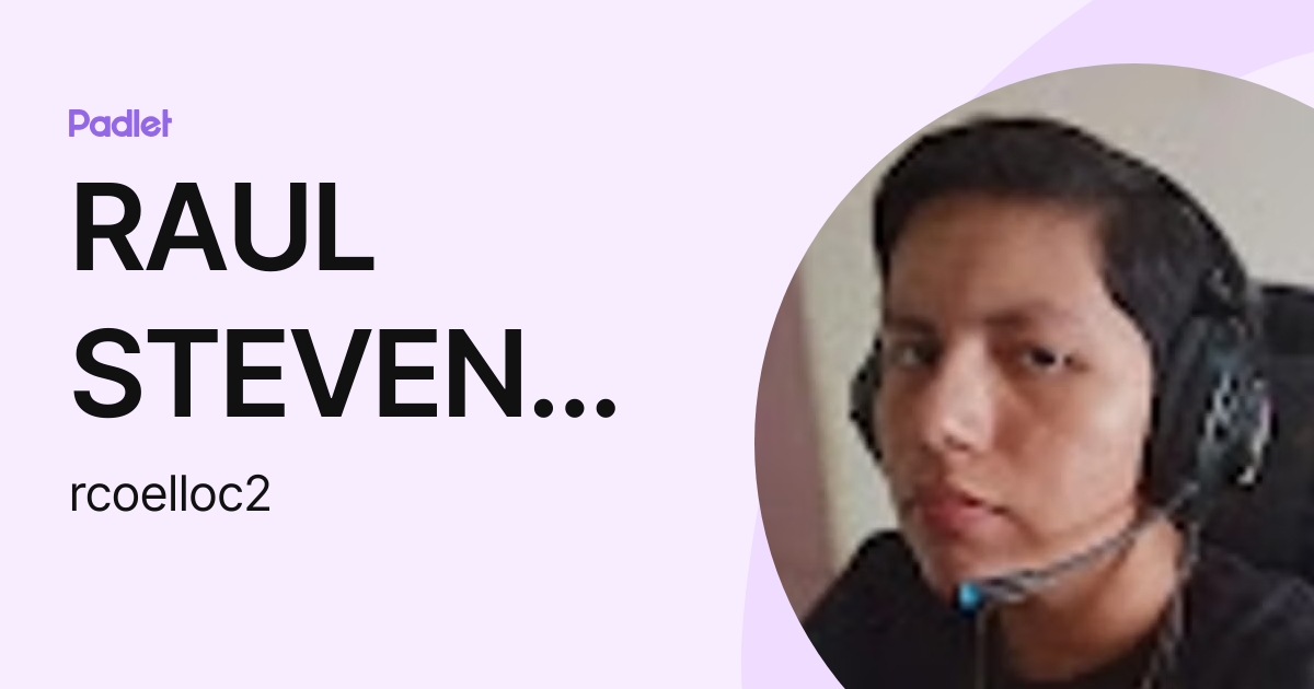 RAUL STEVEN COELLO CASTILLO (rcoelloc2) profile | Padlet