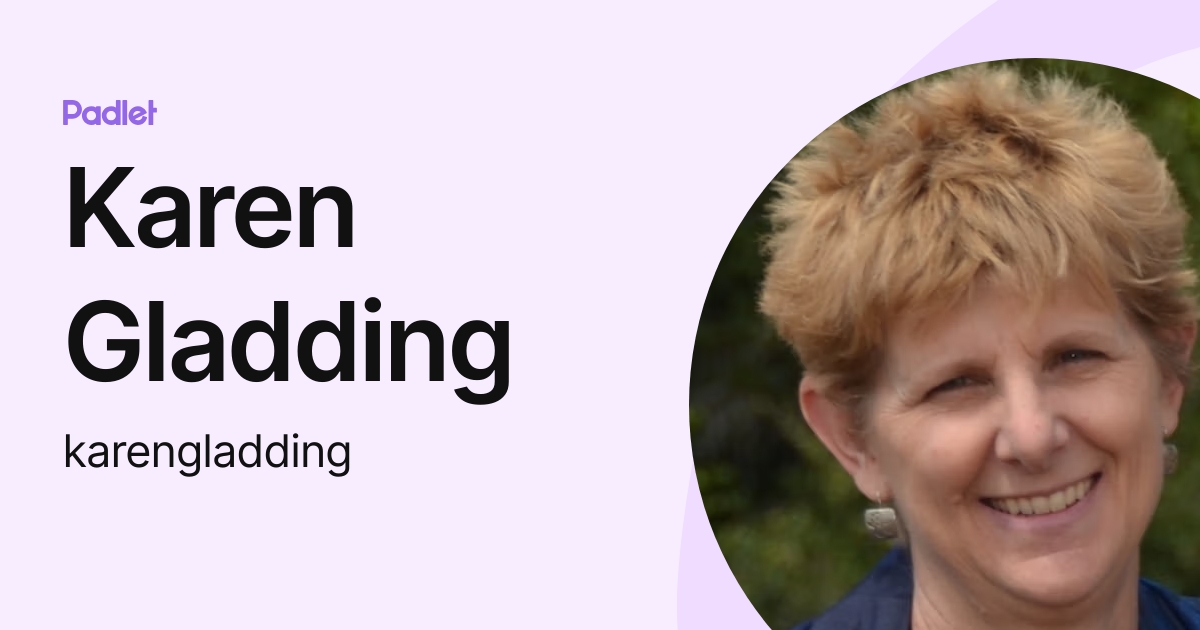 Karen Gladding (karengladding) profile | Padlet
