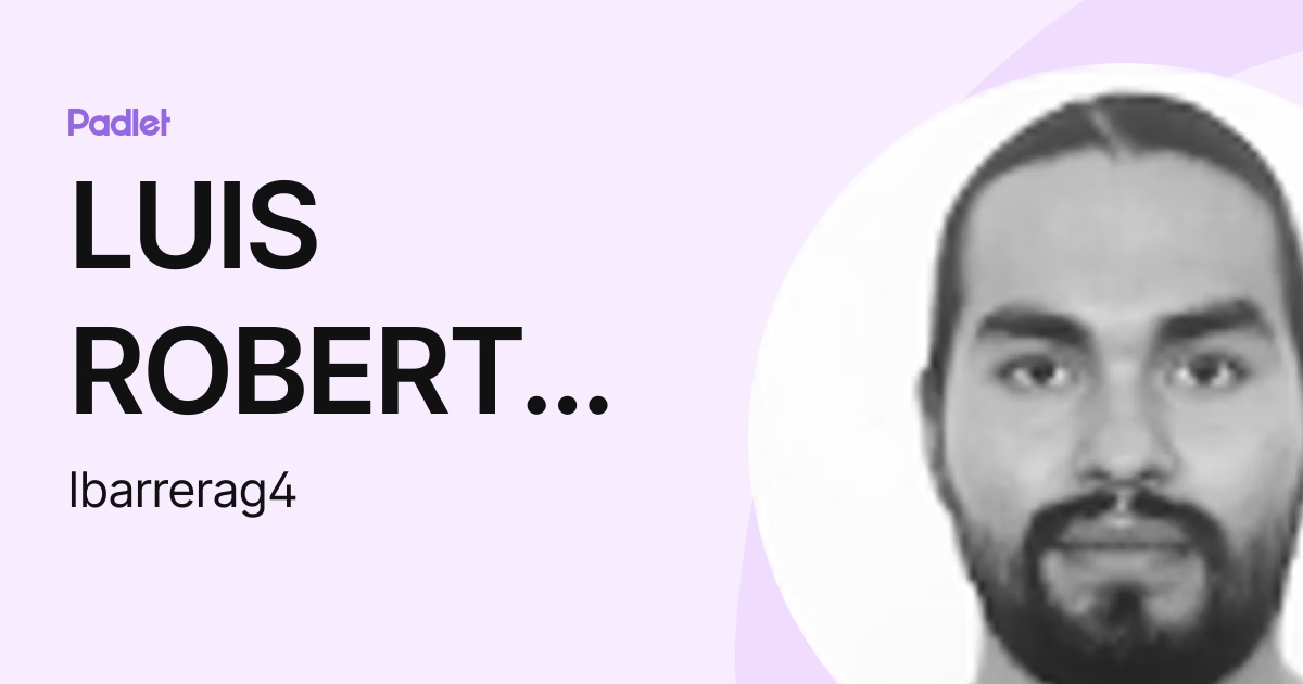 LUIS ROBERTO BARRERA GARCIA (lbarrerag4) profile | Padlet