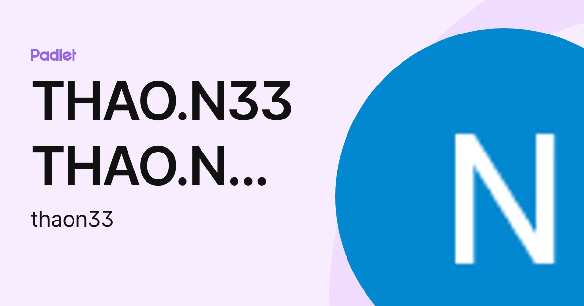 THAO.N33 THAO.N33@vus.edu.vn (thaon33) profile | Padlet