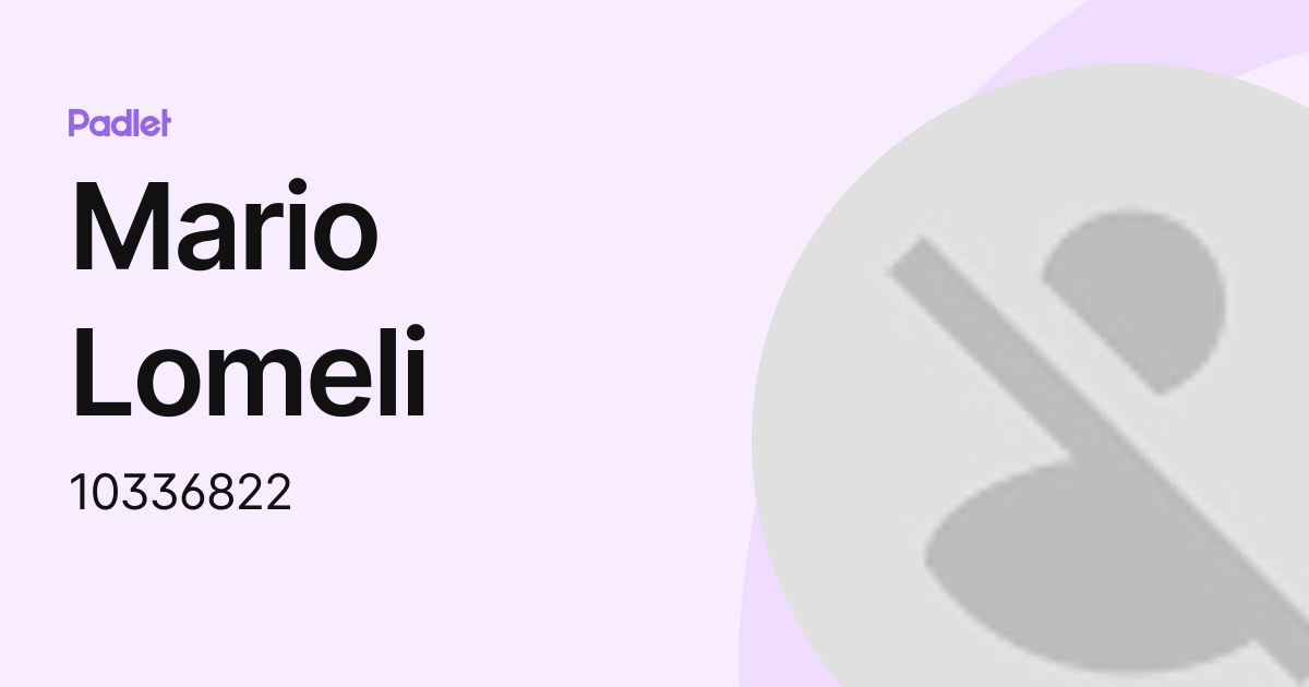 Mario Lomeli (10336822) profile | Padlet