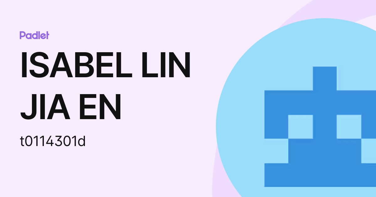 ISABEL LIN JIA EN (t0114301d) profile | Padlet