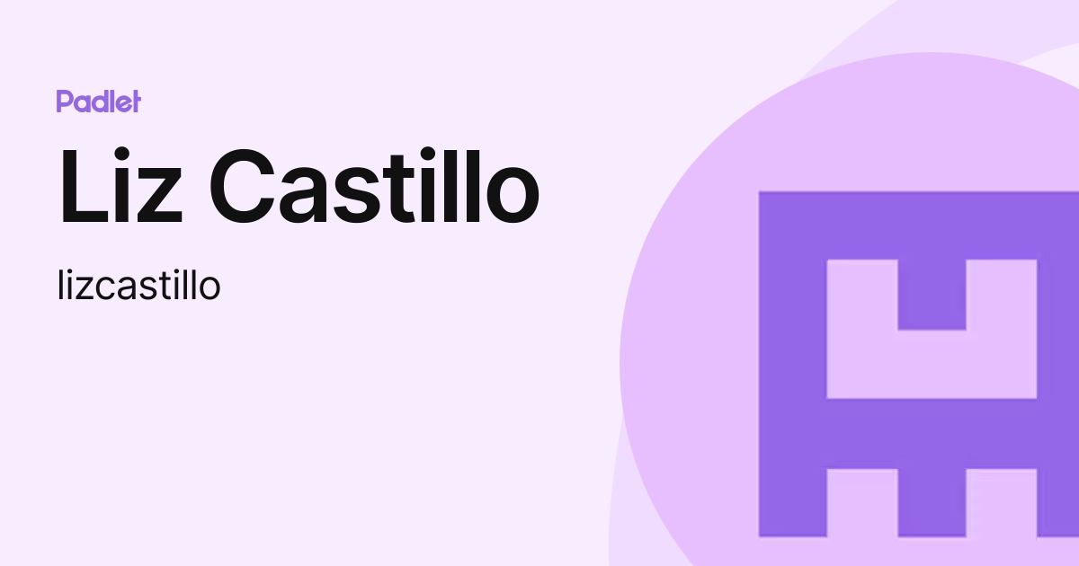 Liz Castillo (lizcastillo) profile | Padlet