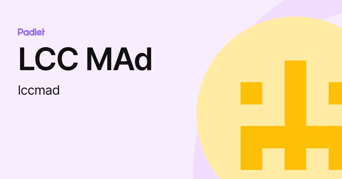 LCC MAd (lccmad) profile | Padlet
