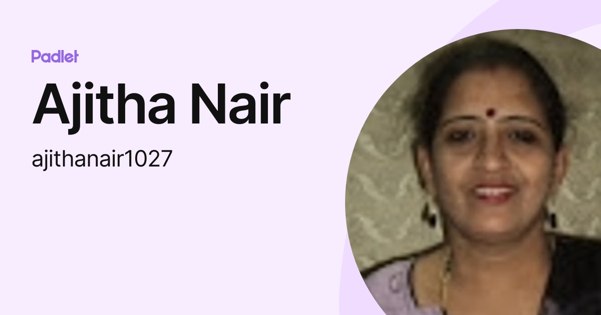 Ajitha Nair (ajithanair1027) profile | Padlet