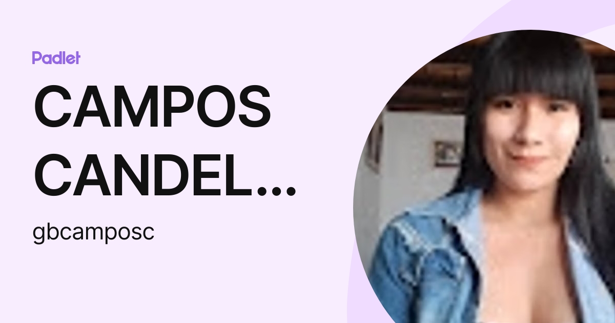 CAMPOS CANDELA GERALDINE BRIGITTE (gbcamposc) profile | Padlet