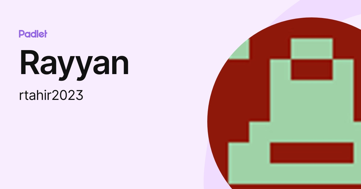 Rayyan (rtahir2023) profile | Padlet