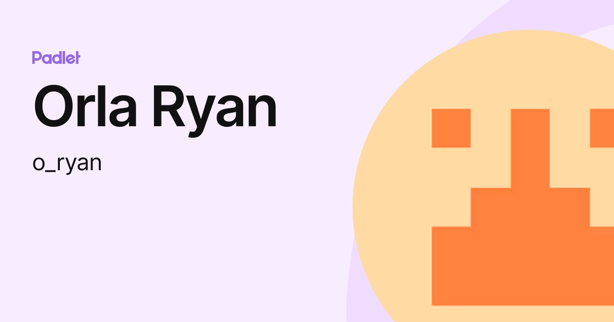 Orla Ryan (o_ryan) profile | Padlet