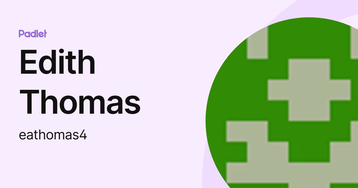 Edith Thomas (eathomas4) profile | Padlet