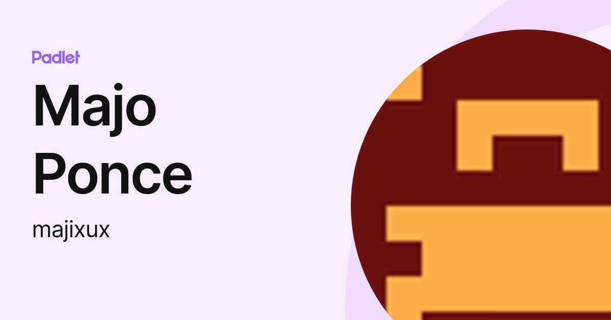 Majo Ponce (majixux) profile | Padlet